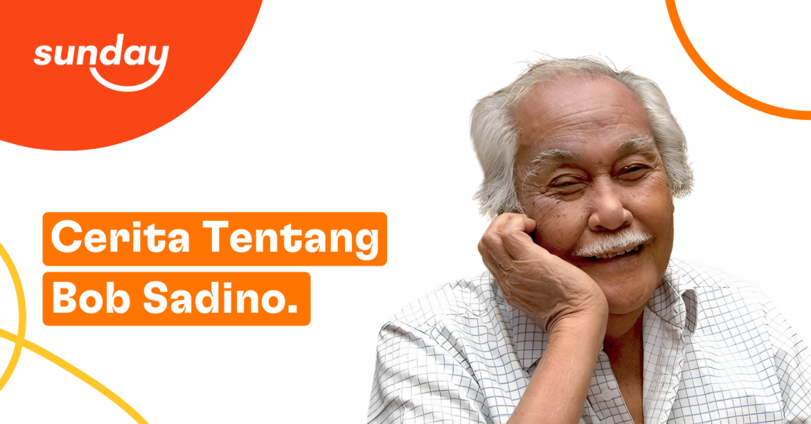 7 Hal yang Bisa Dipelajari dari Kisah Sukses Bob Sadino.