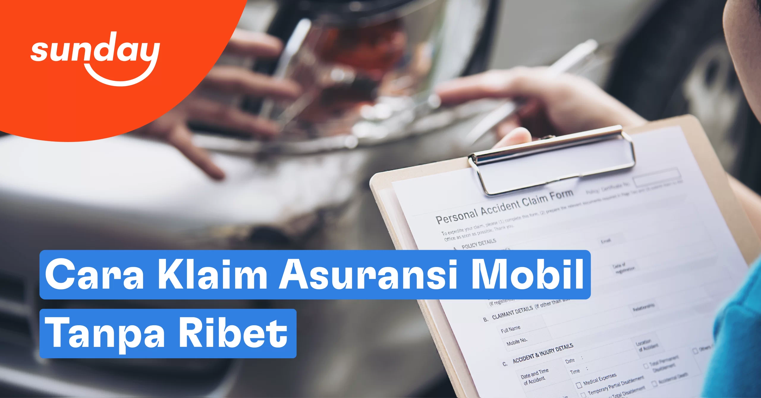 3 Cara Klaim Asuransi Mobil Tanpa Ribet, Auto Diterima!