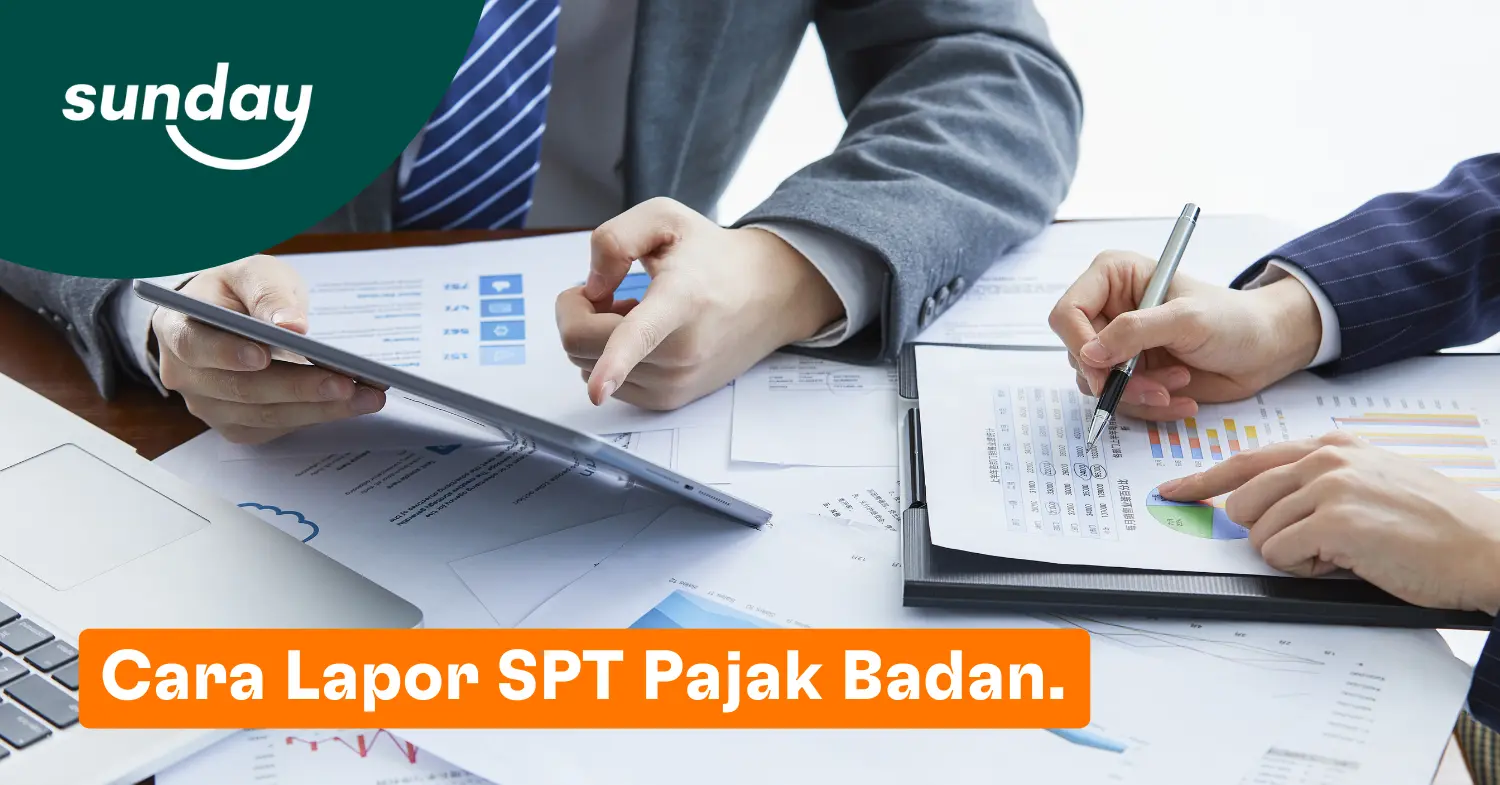 Cara Lapor SPT Tahunan Badan, Simak Detailnya di Sini!
