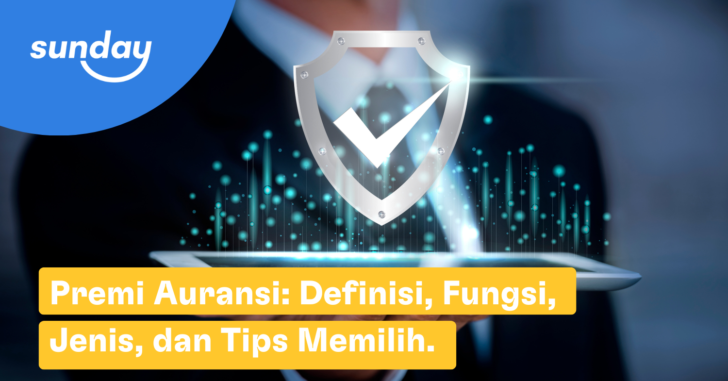 Premi Asuransi: Definisi, Fungsi, Jenis, dan Tips Memilih.