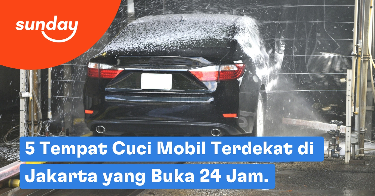 5 Tempat Cuci Mobil Terdekat di Jakarta yang Buka 24 Jam.
