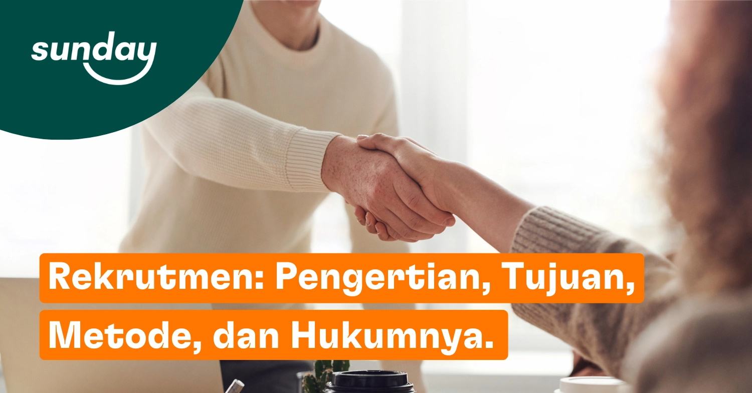 Rekrutmen: Pengertian, Tujuan, Metode, dan Hukumnya.