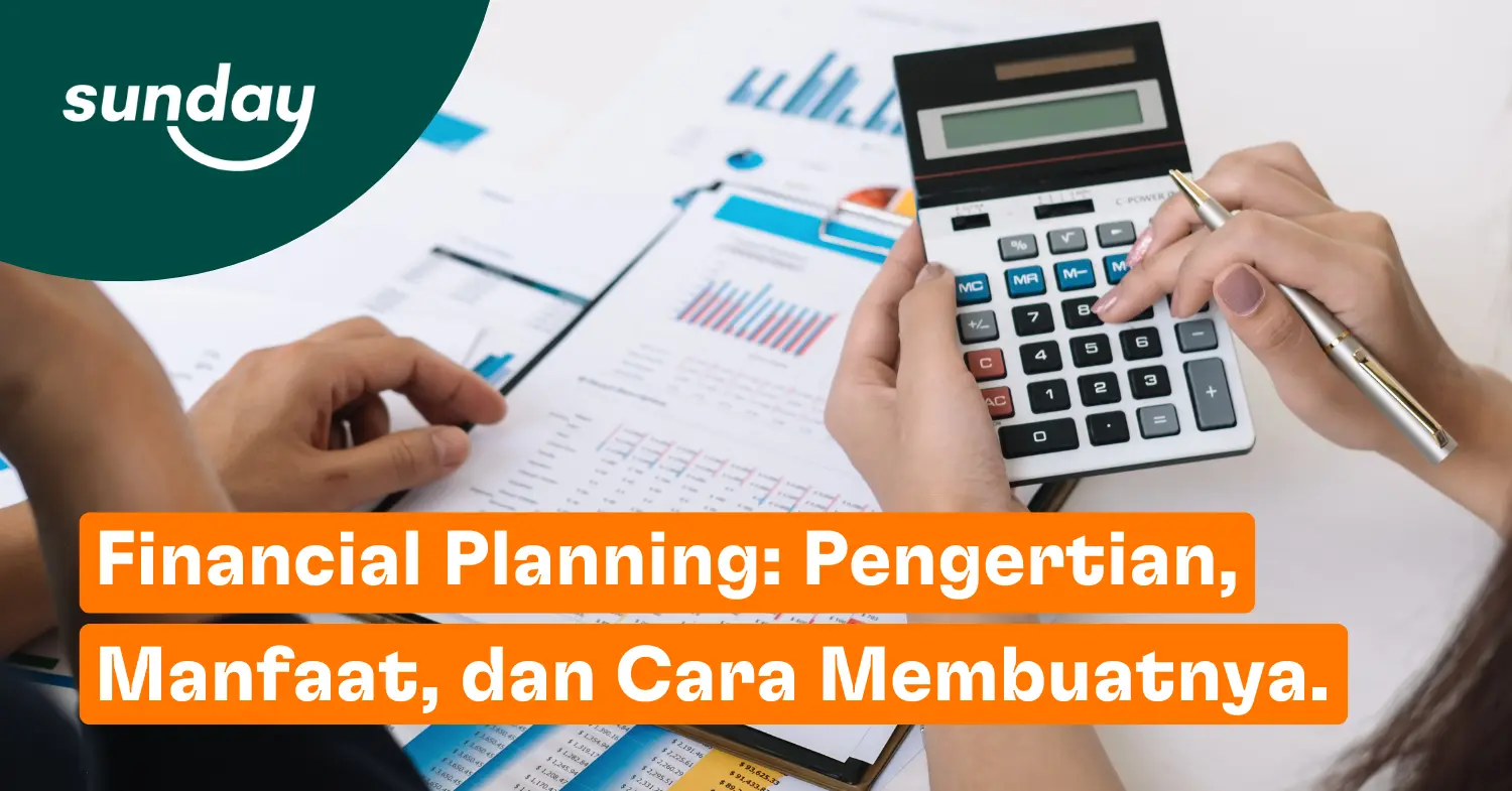 Financial Planning: Pengertian, Manfaat, dan Cara Membuatnya. - Sunday Blog